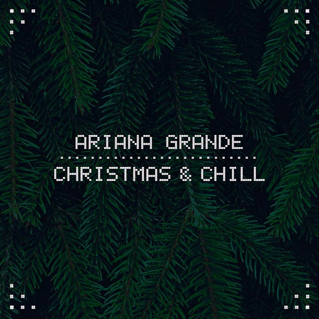 ‘Christmas & Chill’: la nueva tradición navideña de Ariana Grande
